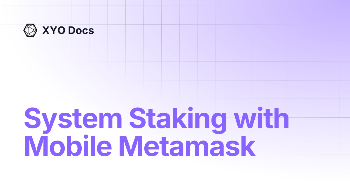 System Staking with Mobile Metamask | XYO Docs