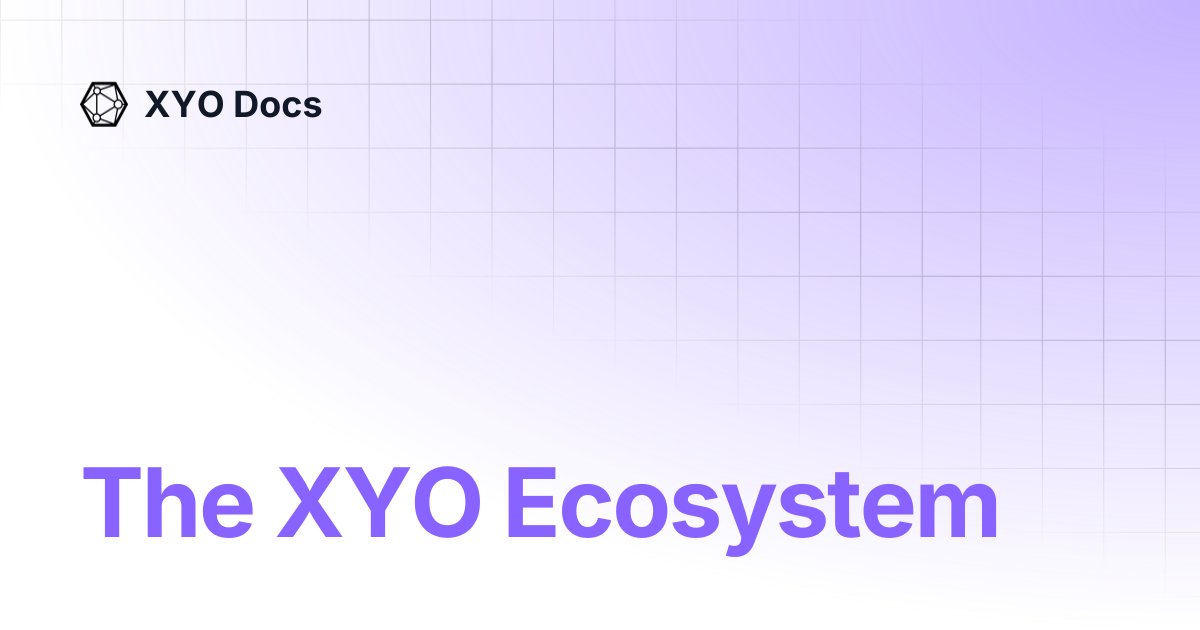 The Xyo Ecosystem Xyo Docs