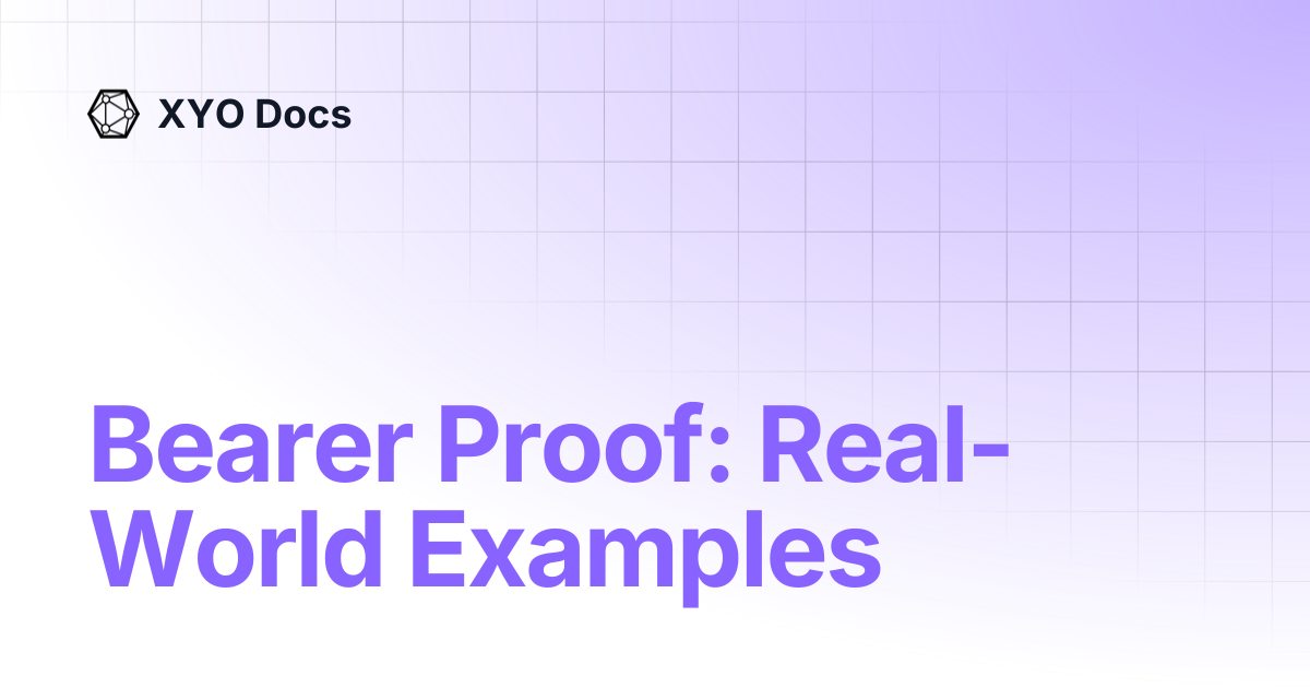 Bearer Proof: Real-World Examples | XYO Docs