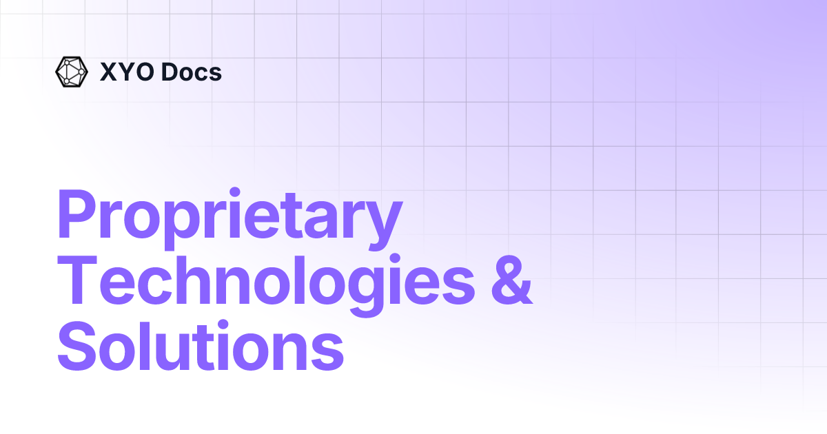 Proprietary Technologies & Solutions | XYO Docs